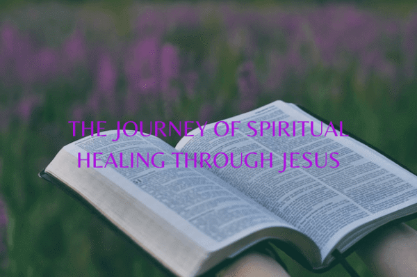The Journey of Spiritual Healing Through Jesus